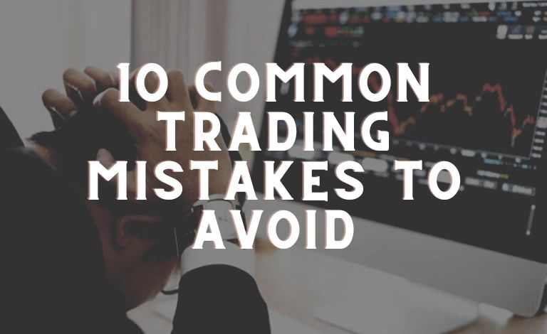 10 Common Trading Mistakes To Avoid